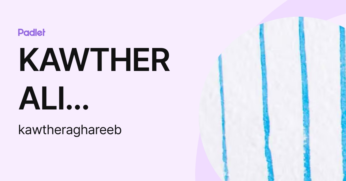 KAWTHER ALI HASAN GHAREEB (kawtheraghareeb) profile | Padlet