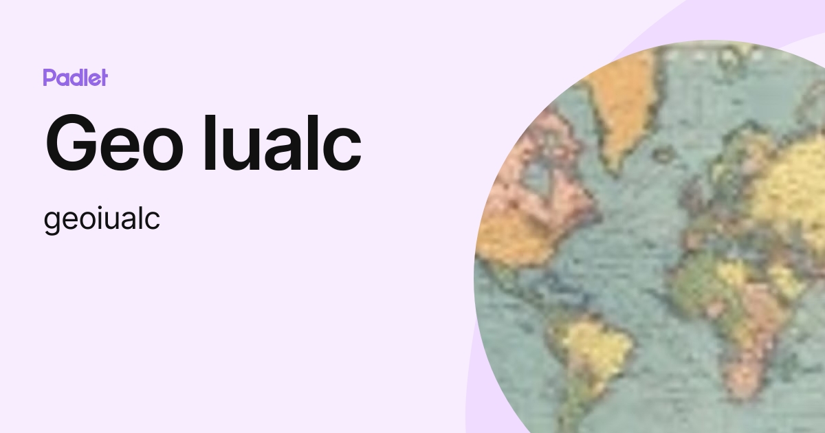 Geo Iualc (geoiualc) profile | Padlet