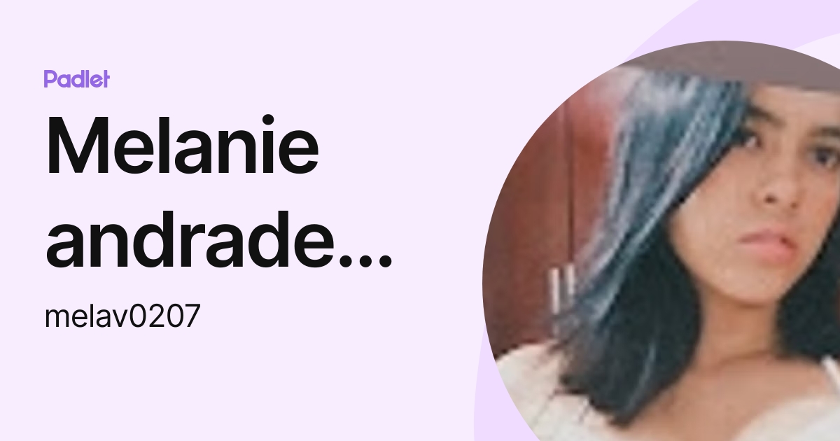 Melanie andrade Villalobos (melav0207) profile | Padlet