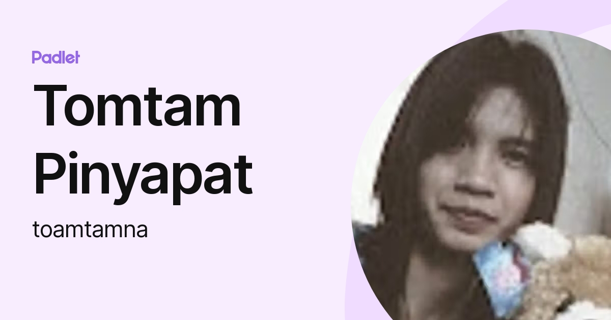 Tomtam Pinyapat (toamtamna) profile | Padlet