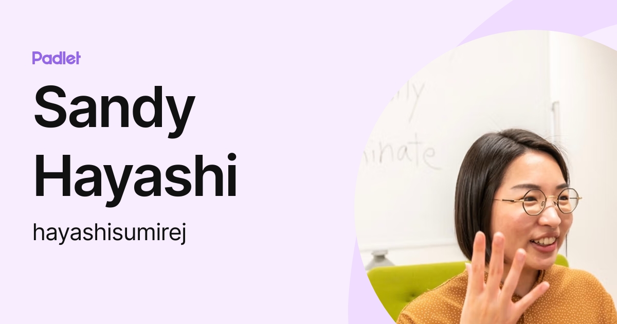 Sandy Hayashi (hayashisumirej) profile | Padlet