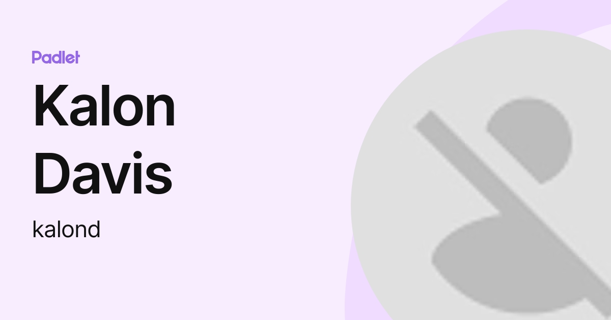 Kalon Davis (kalond) profile | Padlet