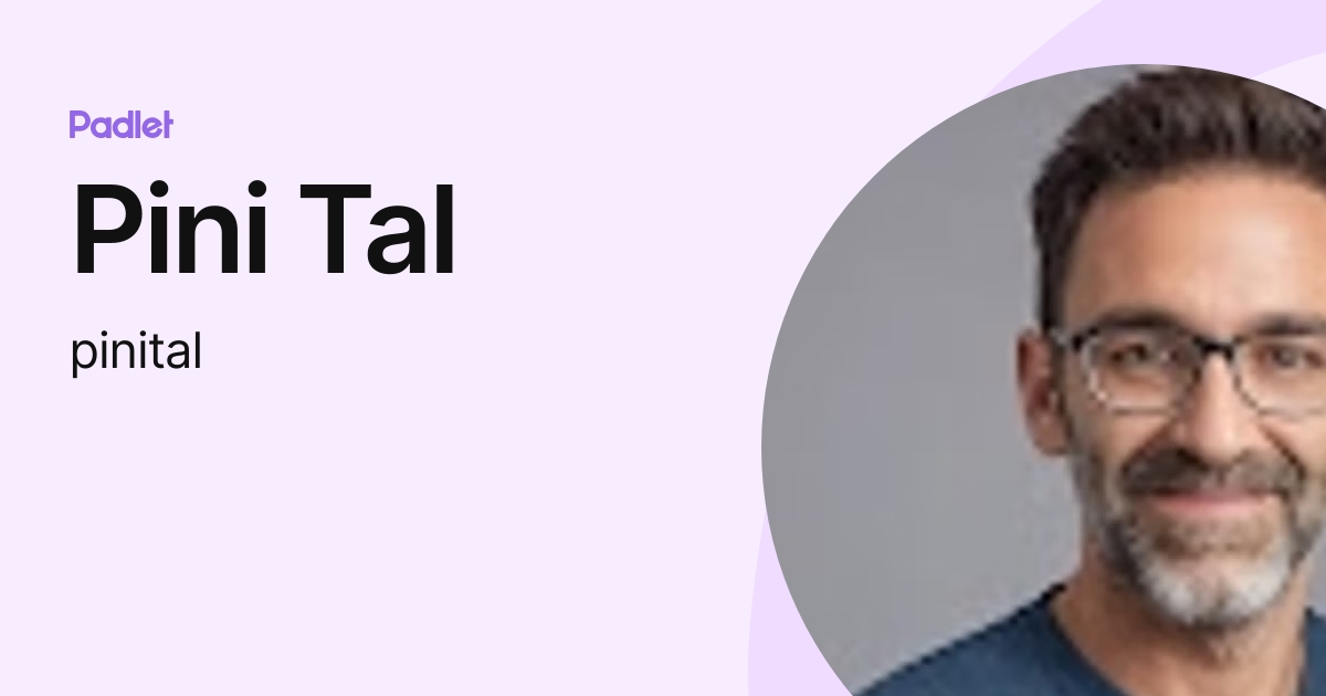 Pini Tal (pinital) profile | Padlet