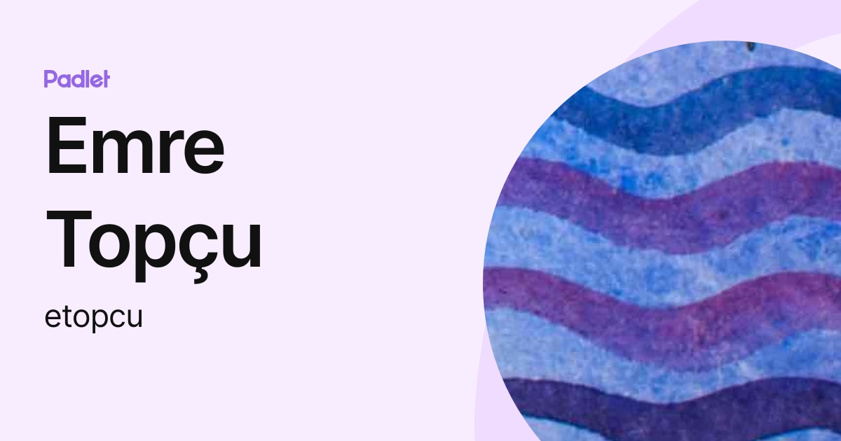 Emre Topçu (etopcu) profile | Padlet