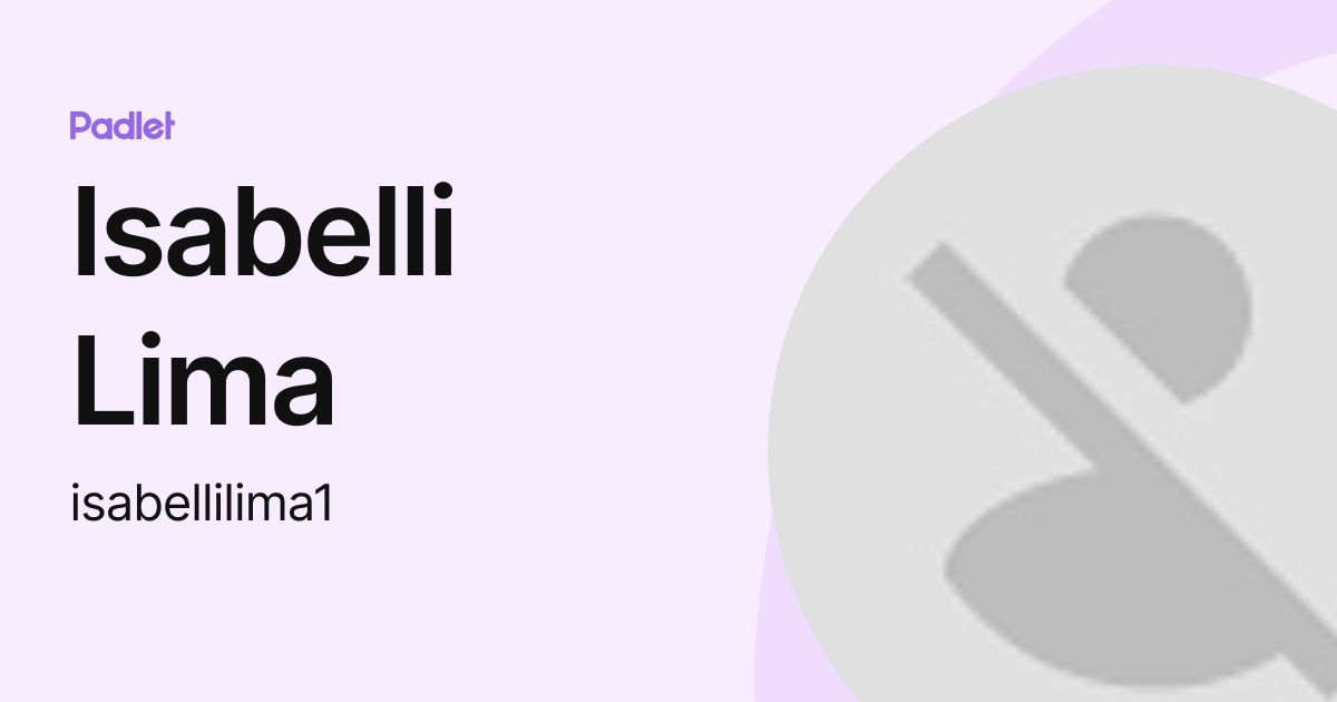 Isabelli Lima (isabellilima1) profile | Padlet