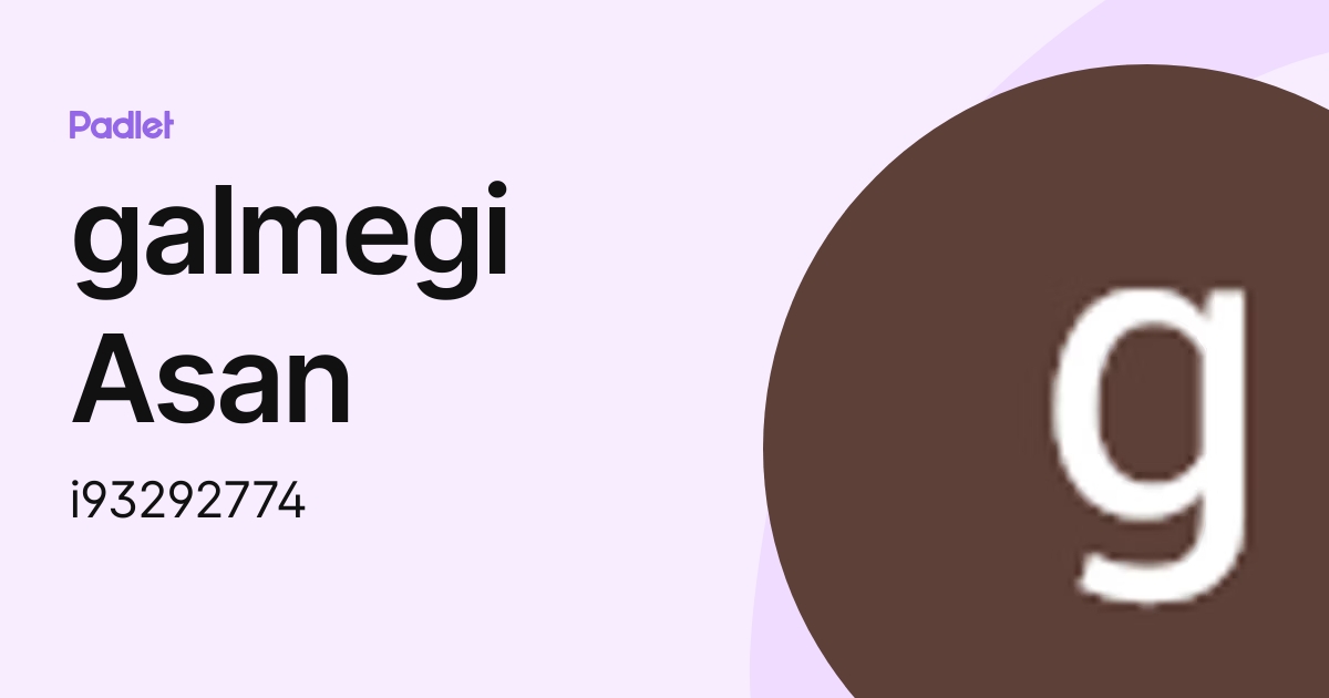 galmegi Asan (i93292774) profile | Padlet