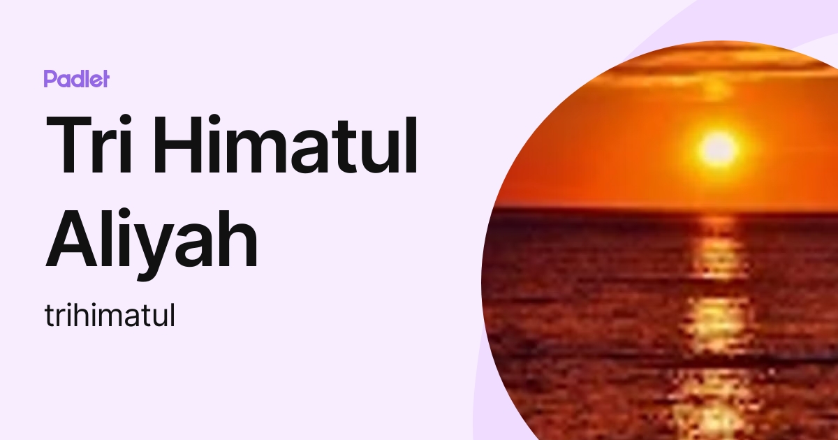 Tri Himatul Aliyah (trihimatul) profile | Padlet