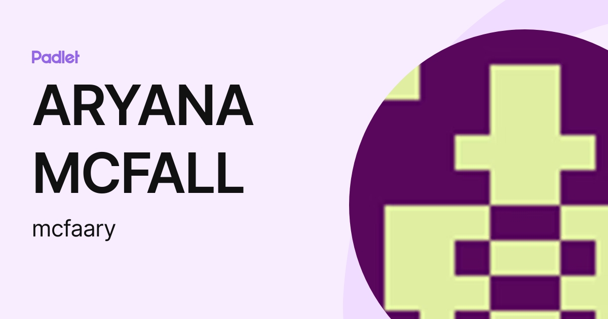ARYANA MCFALL (mcfaary) profile | Padlet