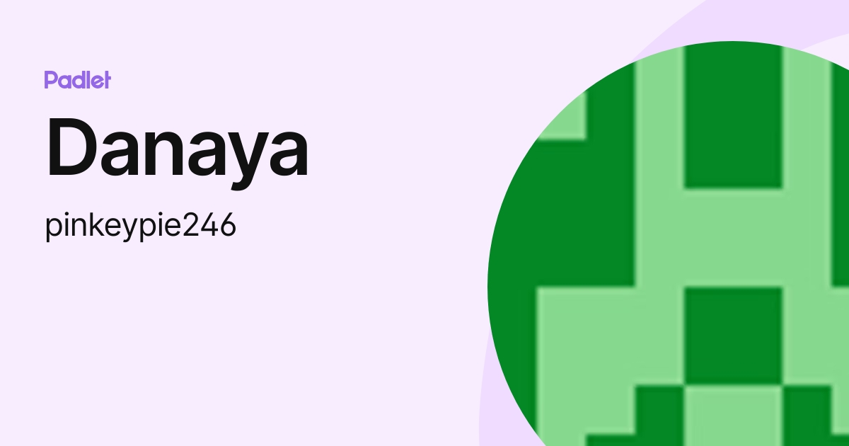 Danaya (pinkeypie246) profile | Padlet