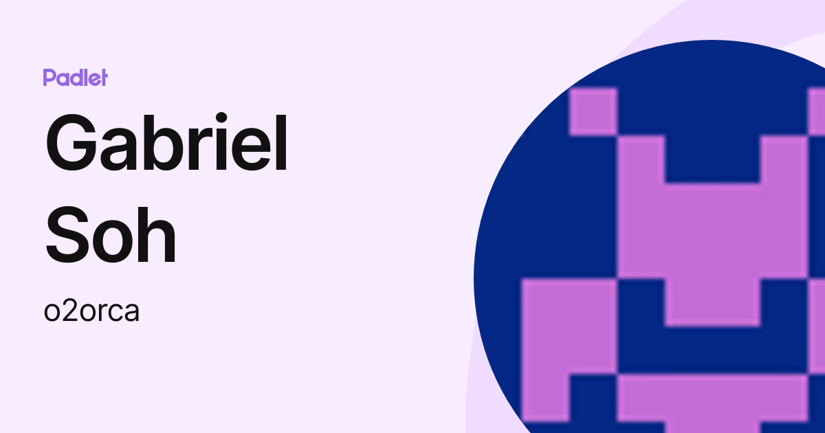 Gabriel Soh (o2orca) profile | Padlet