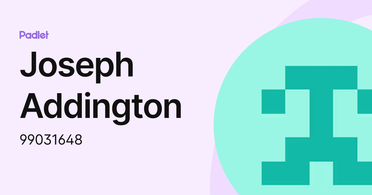 Joseph Addington (99031648) profile | Padlet