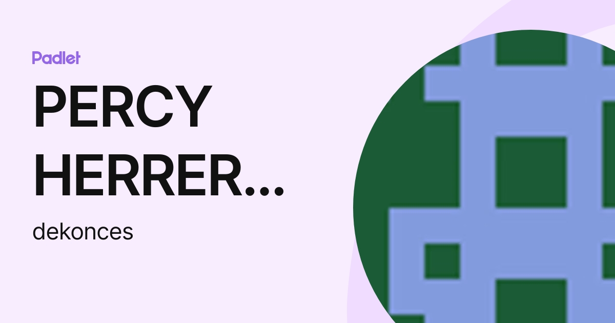PERCY HERRERA ROBLES (dekonces) profile | Padlet