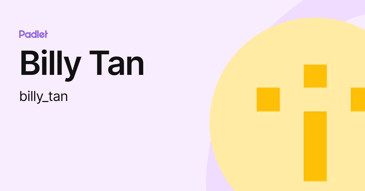 Billy Tan (billy_tan) profile | Padlet
