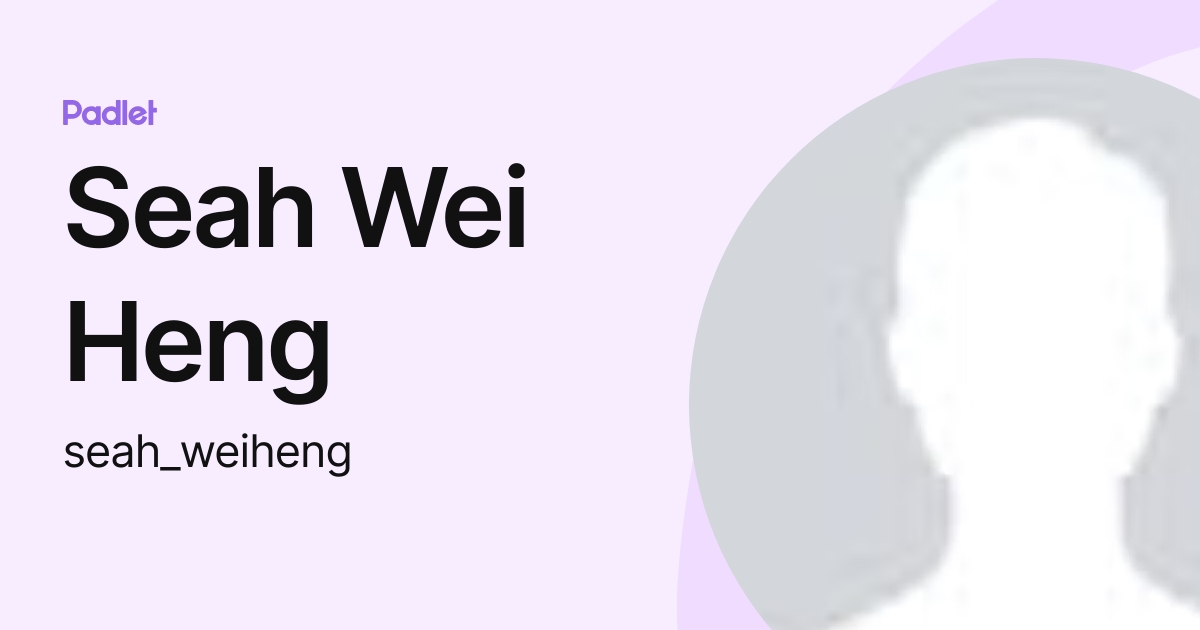 Seah Wei Heng (seah_weiheng) profile | Padlet