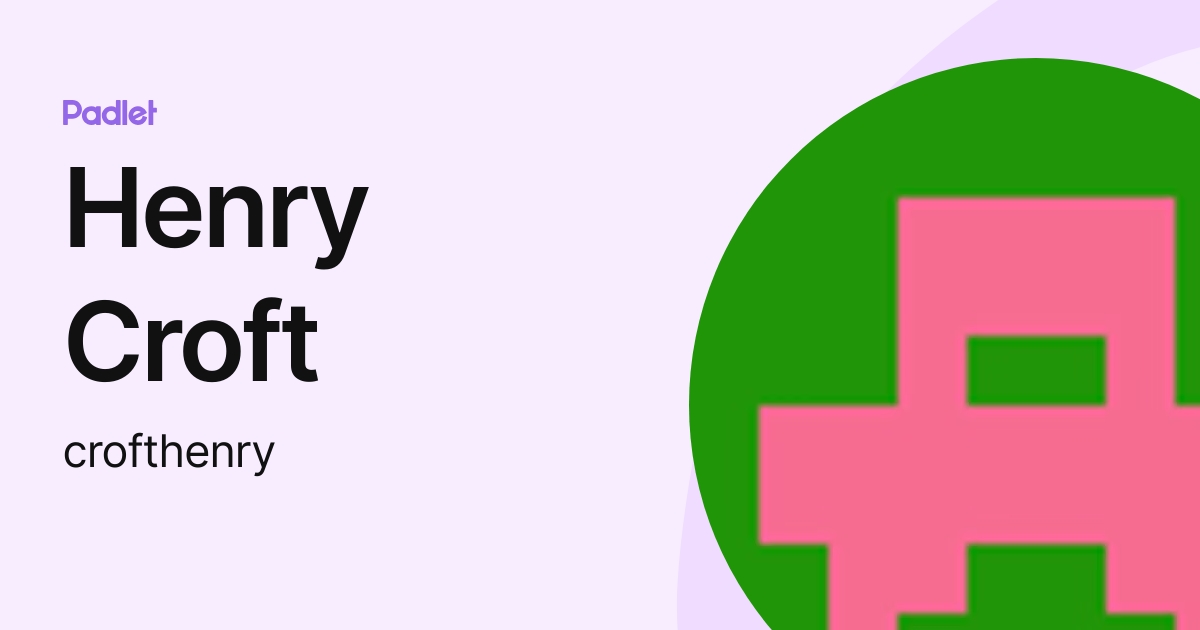 Henry Croft (crofthenry) profile | Padlet