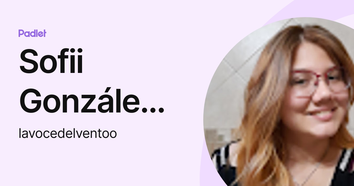 Sofii González Gandi (lavocedelventoo) profile | Padlet
