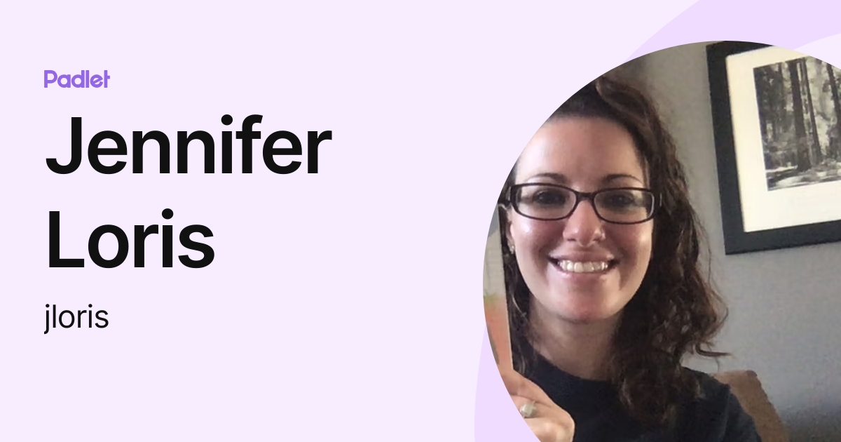 Jennifer Loris (jloris) profile | Padlet