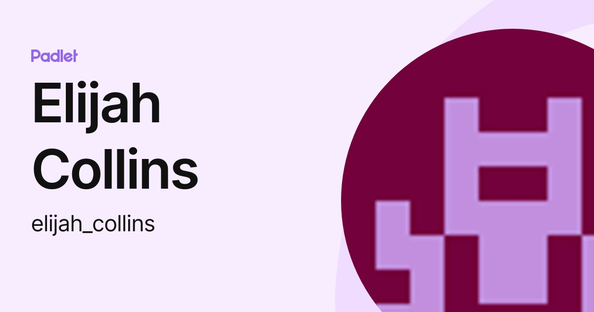 Elijah Collins (elijah_collins) profile | Padlet