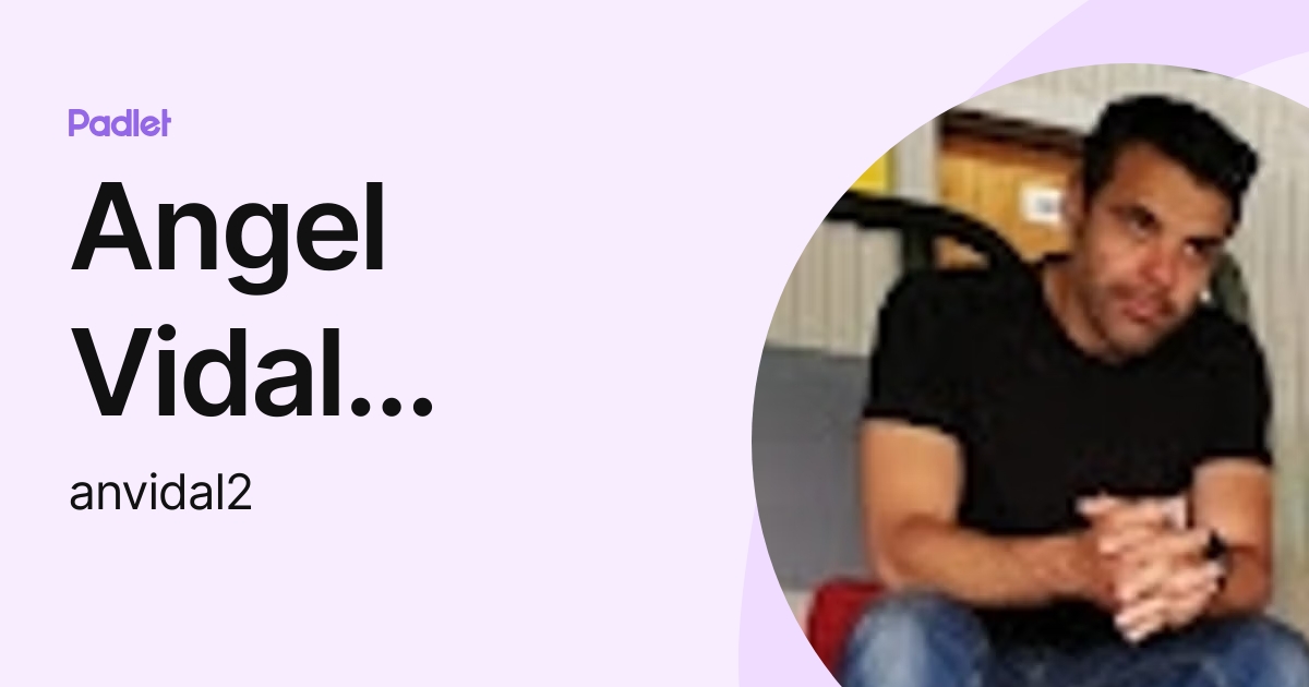 Angel Vidal Cavero (anvidal2) profile | Padlet