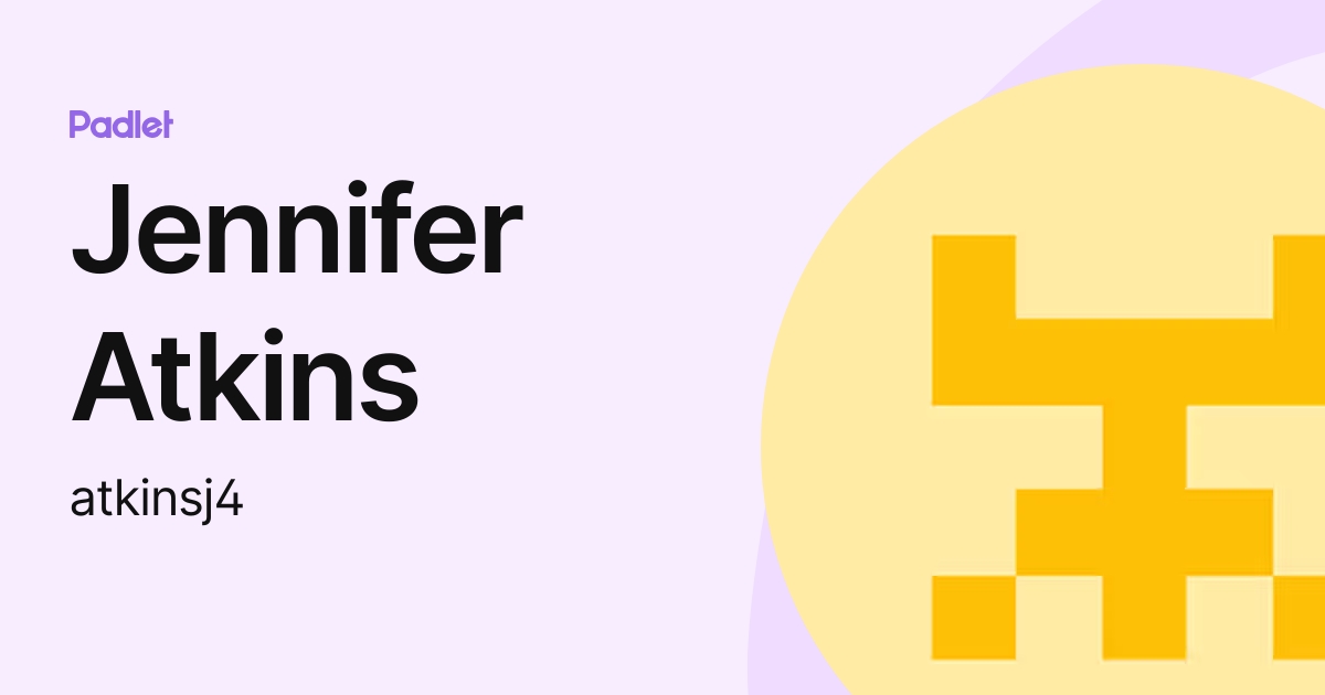 Jennifer Atkins (atkinsj4) profile | Padlet