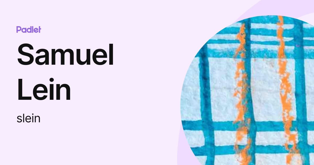 Samuel Lein (slein) profile | Padlet