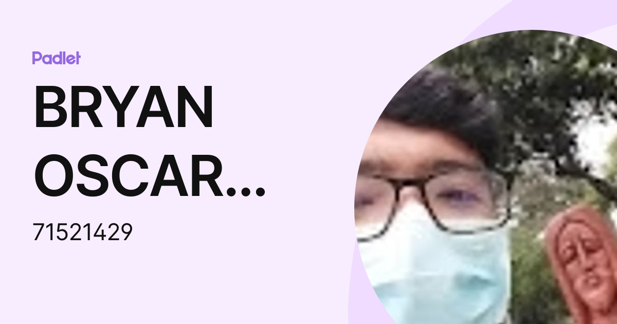 BRYAN OSCAR BARRIENTOS CARRASCO (71521429) profile | Padlet