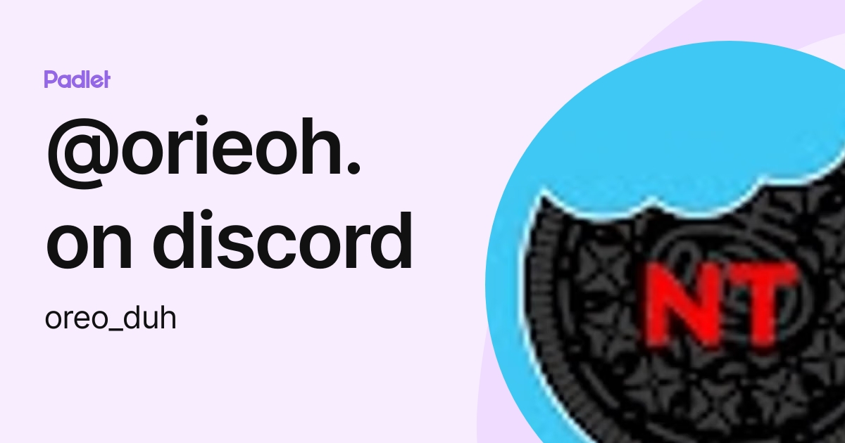 @orieoh. on discord (oreo_duh) profile | Padlet