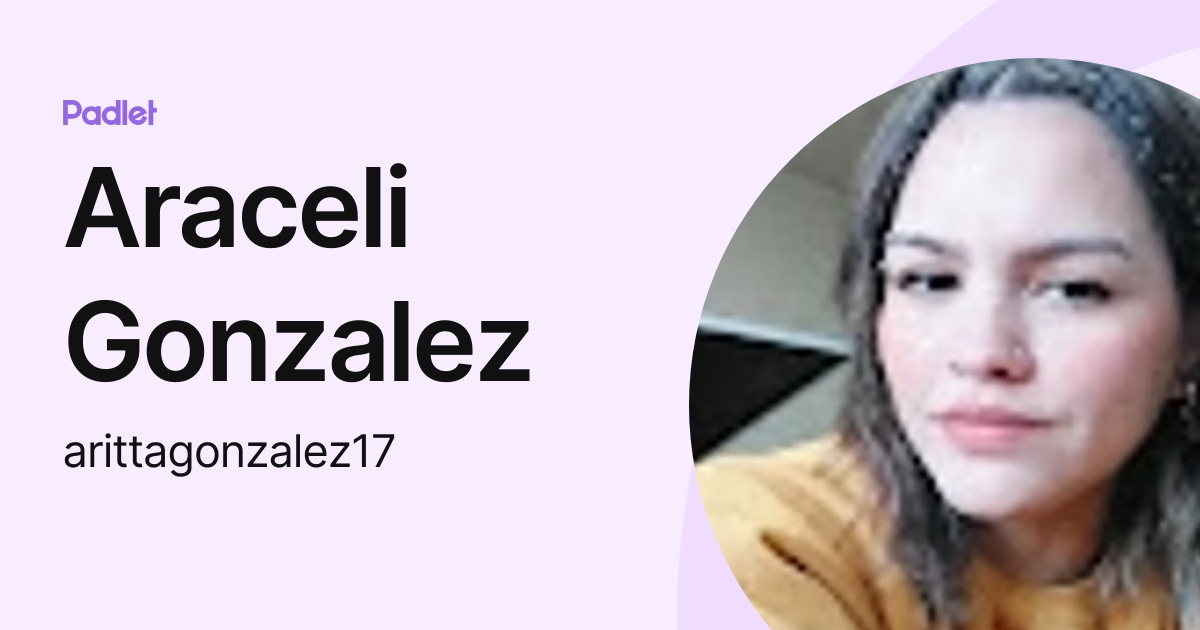 Araceli Gonzalez (arittagonzalez17) profile | Padlet