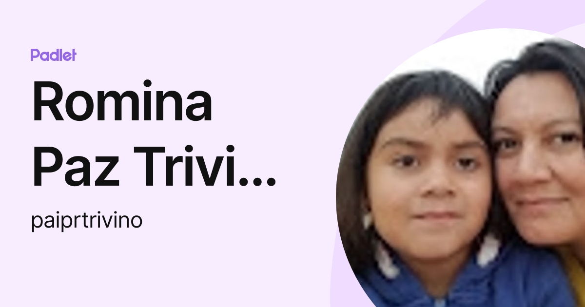 Romina Paz Triviño Guzmán (paiprtrivino) profile | Padlet