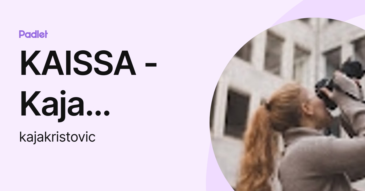 KAISSA - Kaja Kristovič (kajakristovic) profile | Padlet