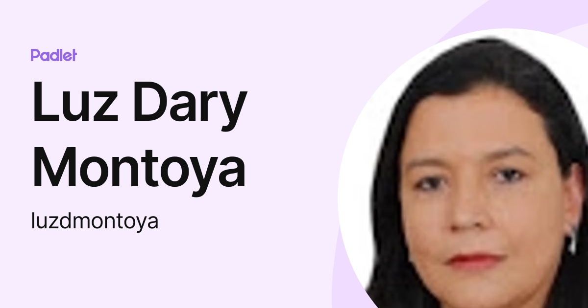 Luz Dary Montoya (luzdmontoya) profile | Padlet