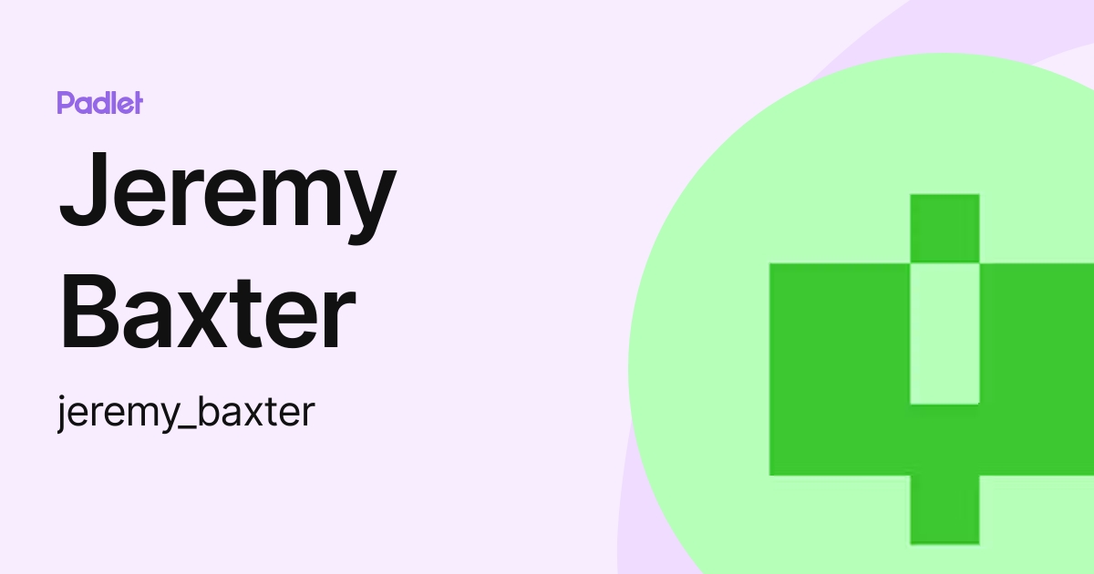 Jeremy Baxter (jeremy_baxter) profile | Padlet