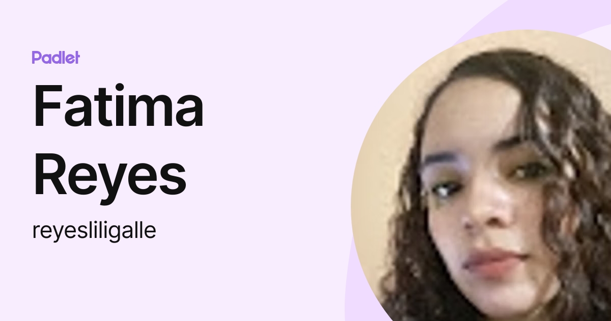 Fatima Reyes (reyesliligalle) profile | Padlet