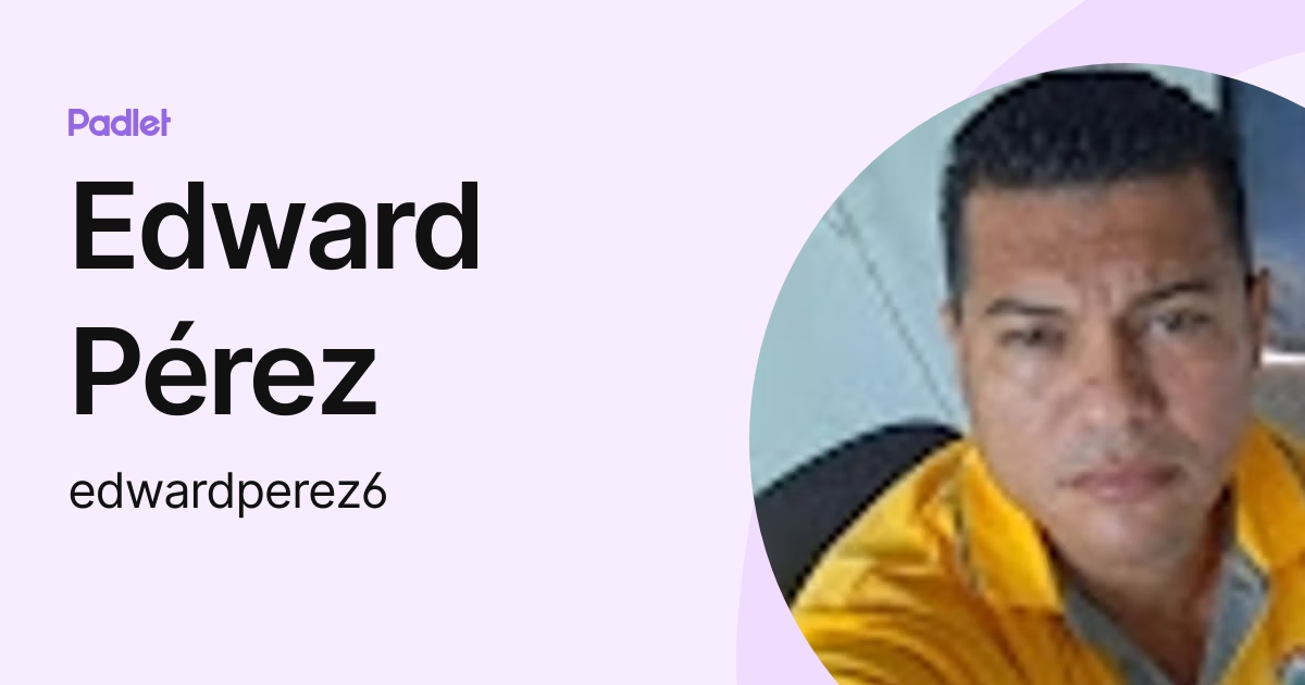 Edward Pérez (edwardperez6) profile | Padlet