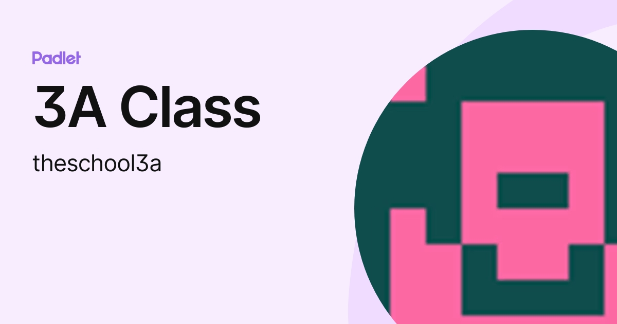 3A Class (theschool3a) profile | Padlet