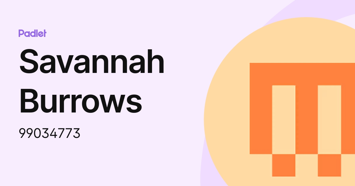 Savannah Burrows (99034773) profile | Padlet