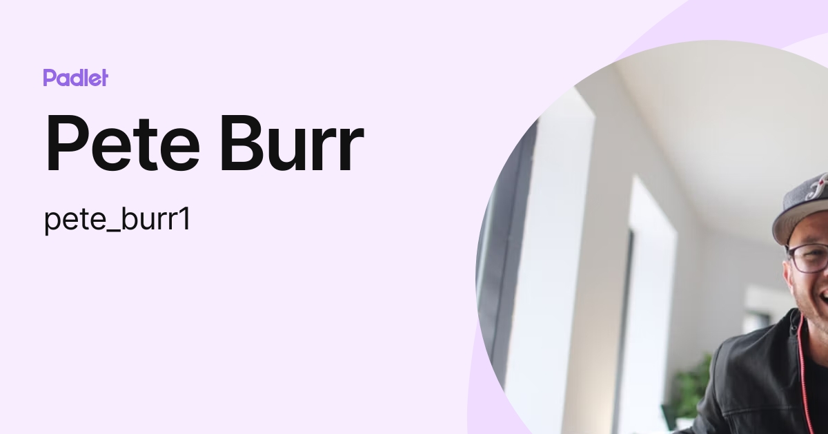 Pete Burr (pete_burr1) profile | Padlet