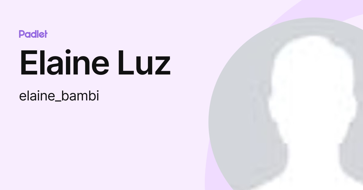 Elaine Luz (elaine_bambi) profile | Padlet