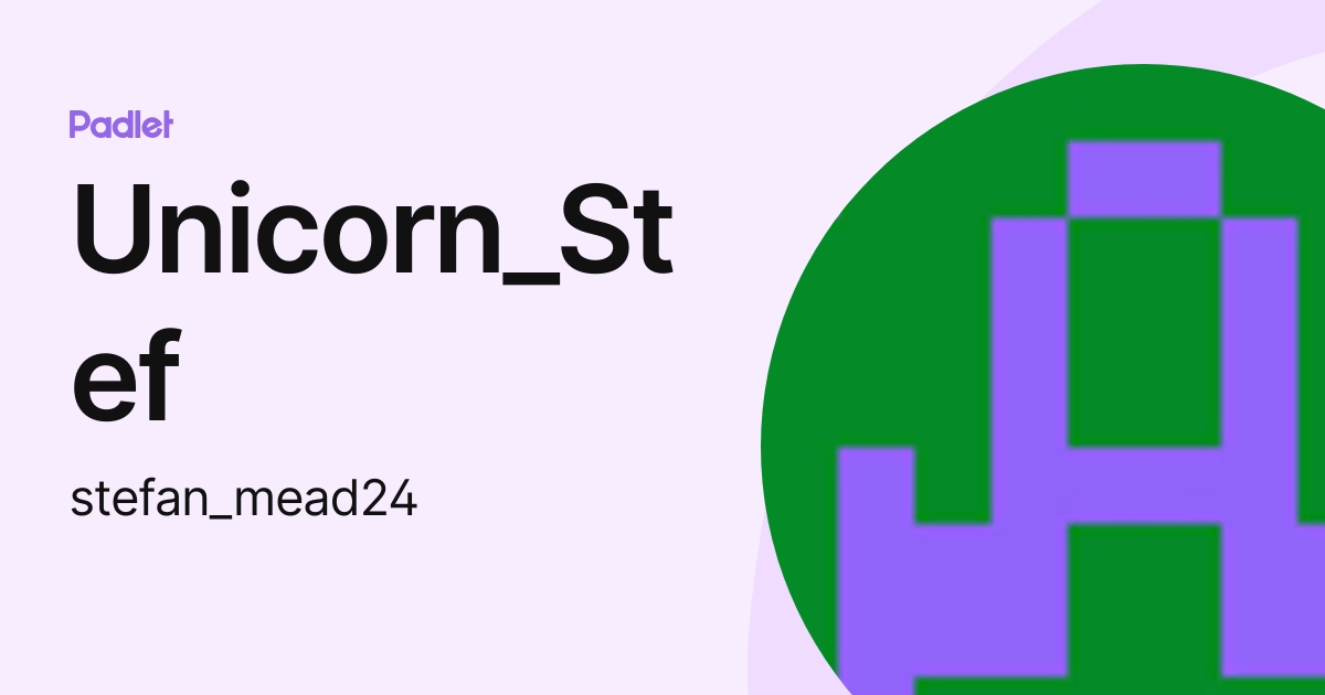 Unicorn_Stef (stefan_mead24) profile | Padlet
