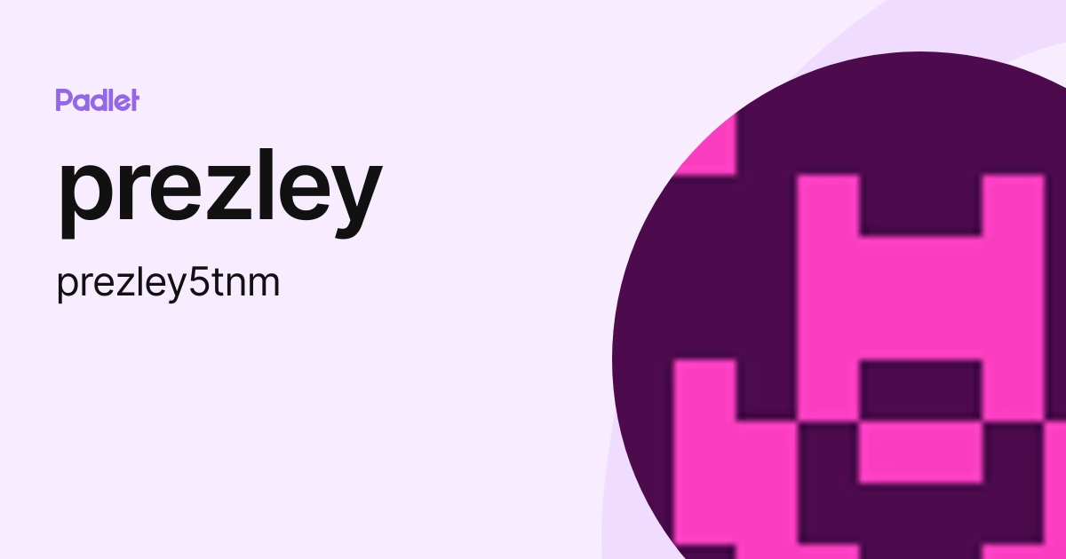 prezley (prezley5tnm) profile | Padlet