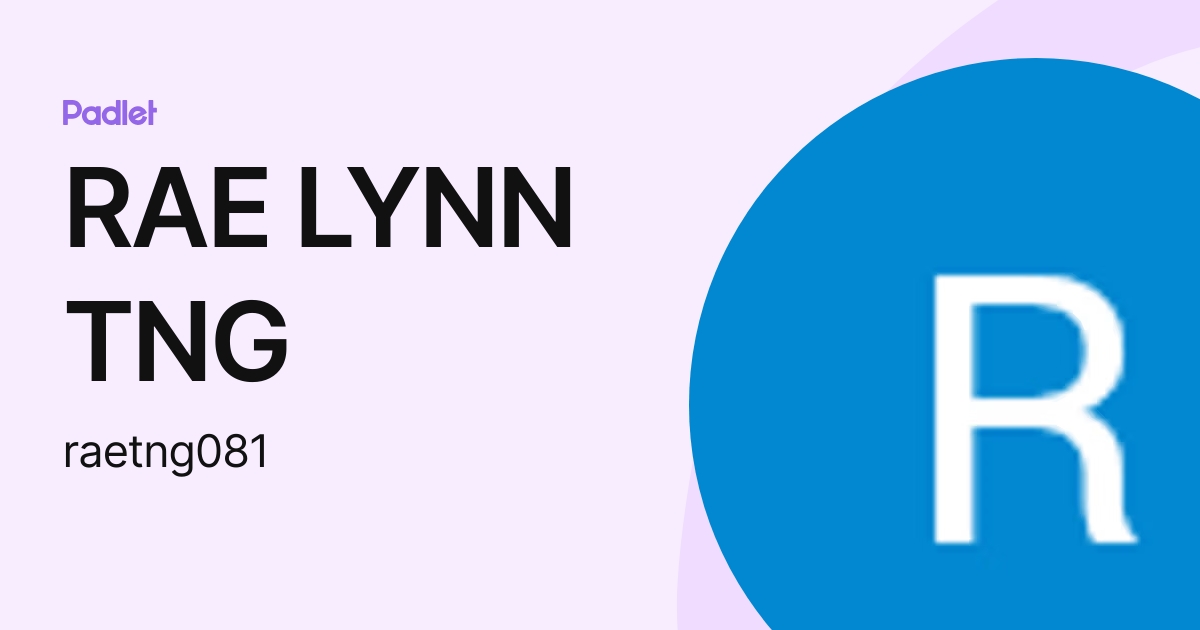RAE LYNN TNG (raetng081) profile | Padlet