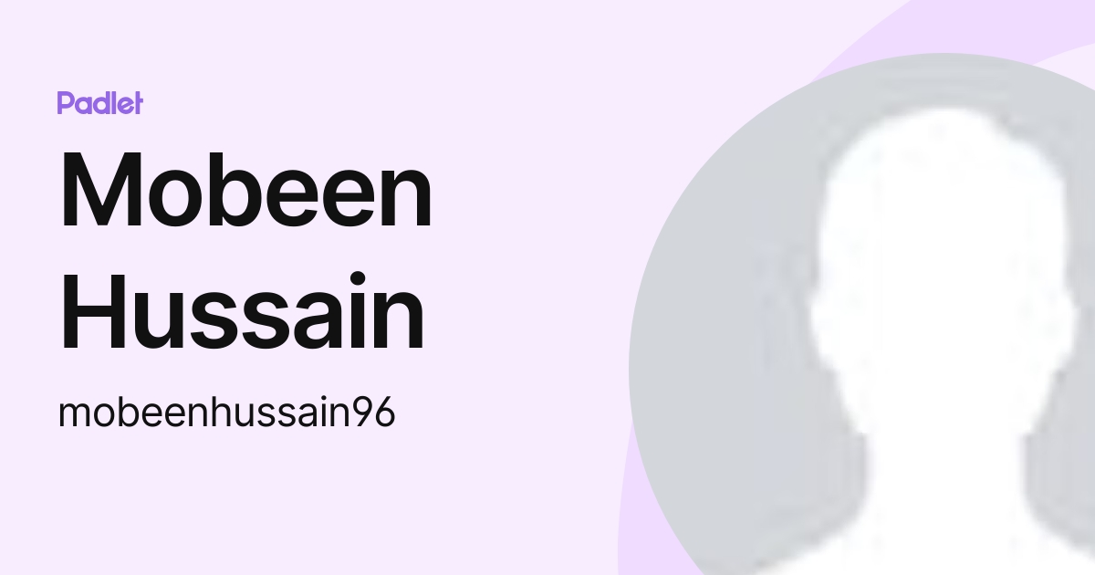 Mobeen Hussain (mobeenhussain96) profile | Padlet