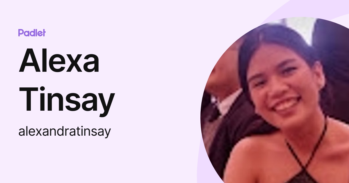 Alexa Tinsay (alexandratinsay) profile | Padlet