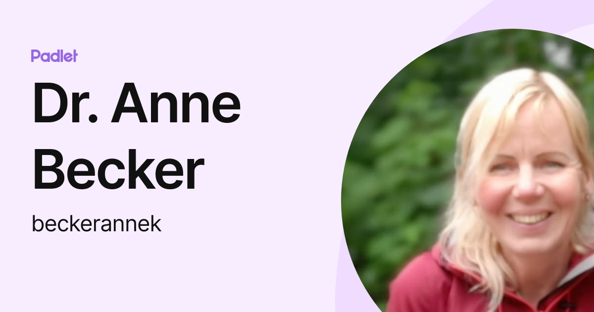 Dr. Anne Becker (beckerannek) profile | Padlet
