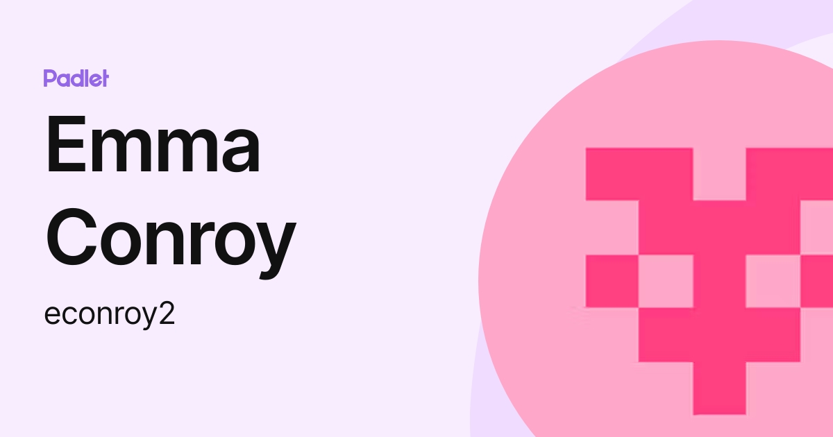 Emma Conroy (econroy2) profile | Padlet