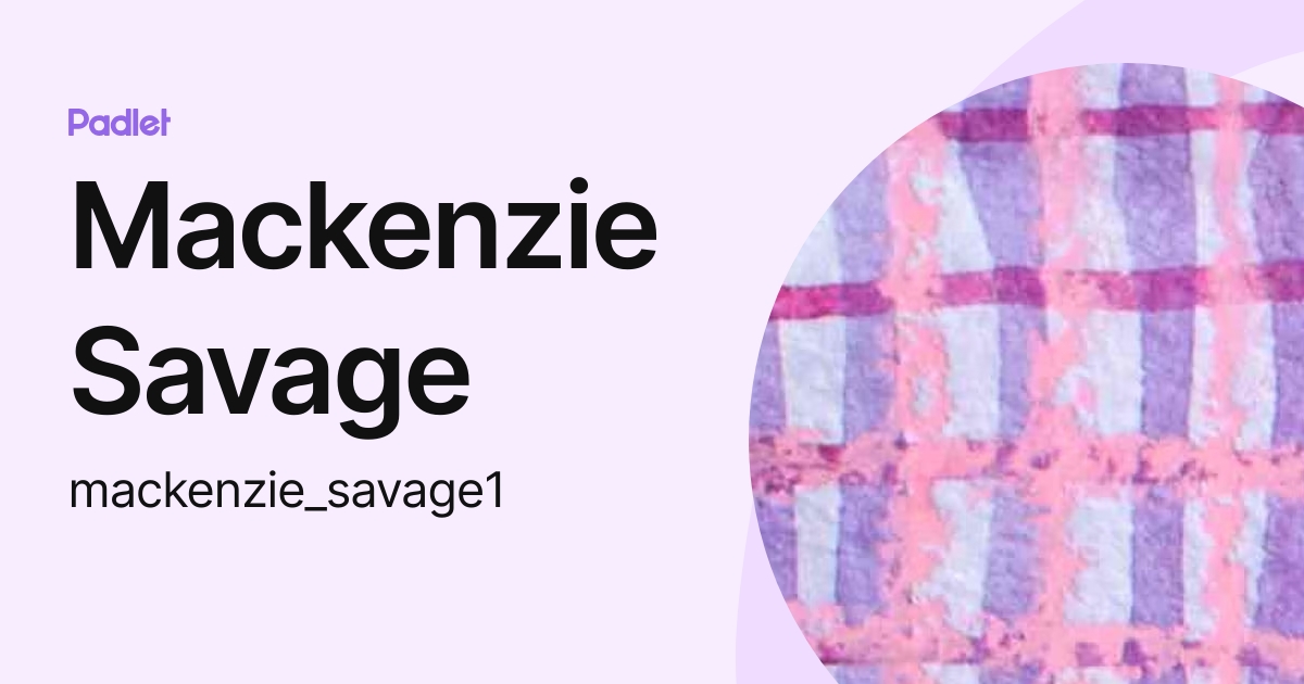 Mackenzie Savage (mackenzie_savage1) profile | Padlet