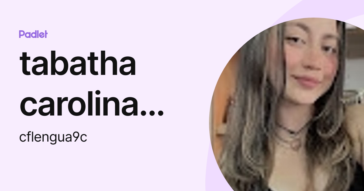 tabatha carolina flores narvaez (cflengua9c) profile | Padlet