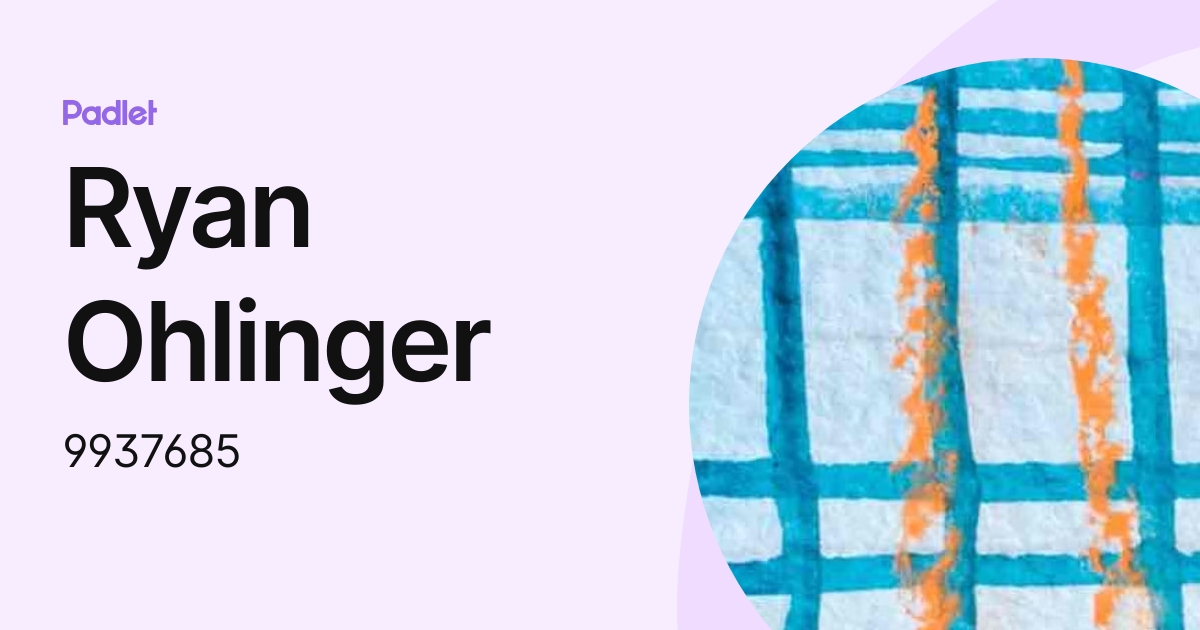 Ryan Ohlinger (9937685) profile | Padlet