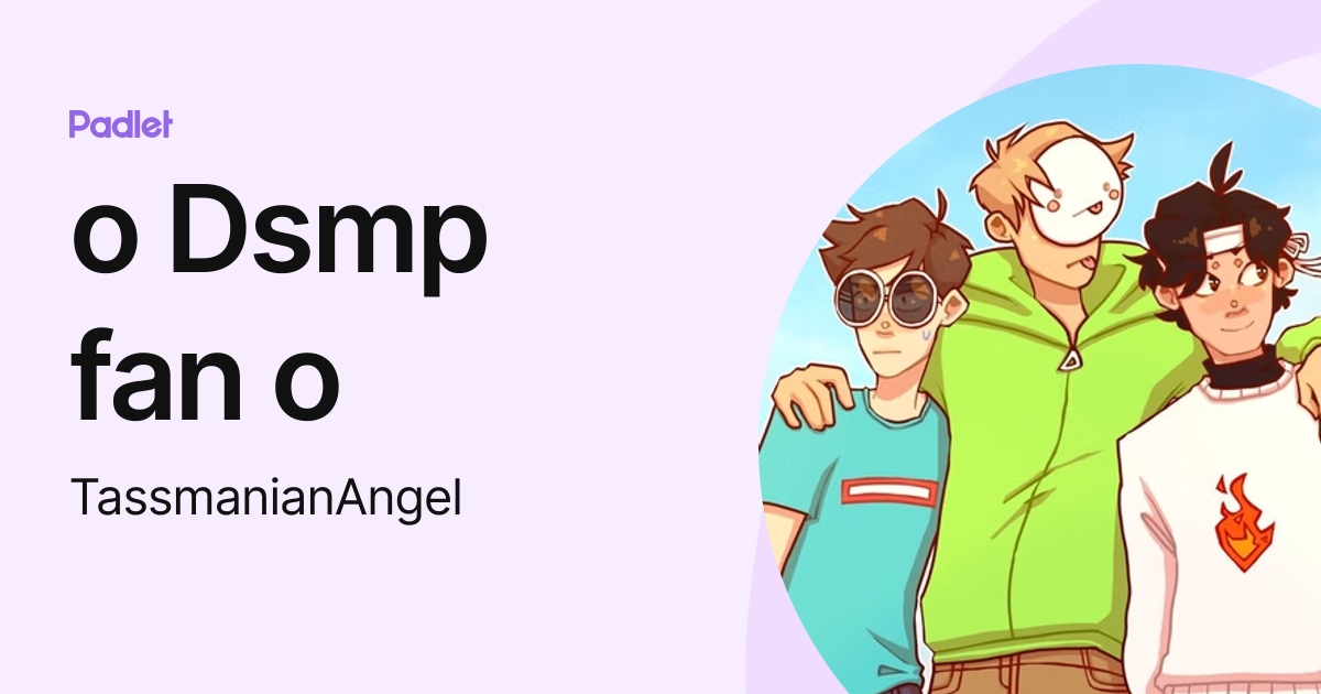 o Dsmp fan o (TassmanianAngel) profile | Padlet