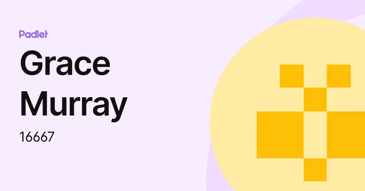 Grace Murray (16667) profile | Padlet